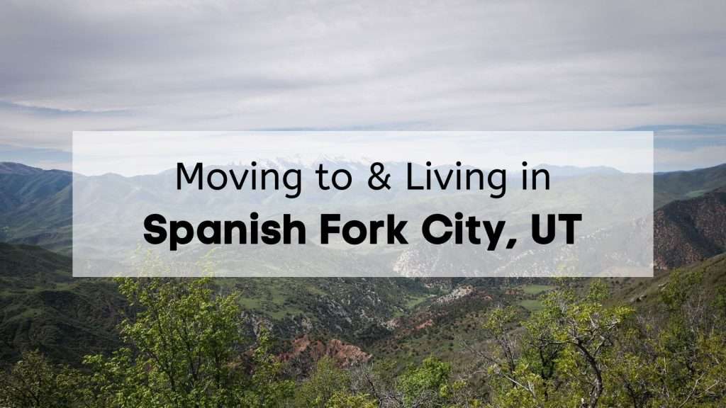 Living in Spanish Fork City Utah ⛰️ | (2024) Moving to Spanish Fork City